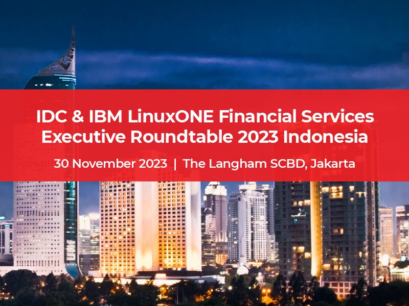 IDC & IBM LinuxONE Financial Services Executive Roundtable 2023 Indonesia
