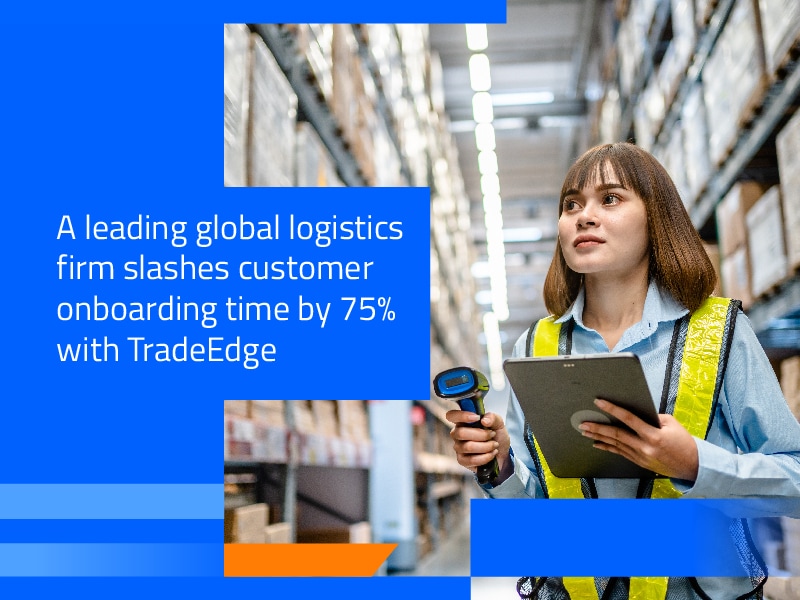 A leading global logistics firm slashes customer onboarding time by 75% ...