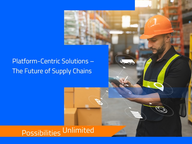 Platform-Centric Solutions – The Future of Supply Chains