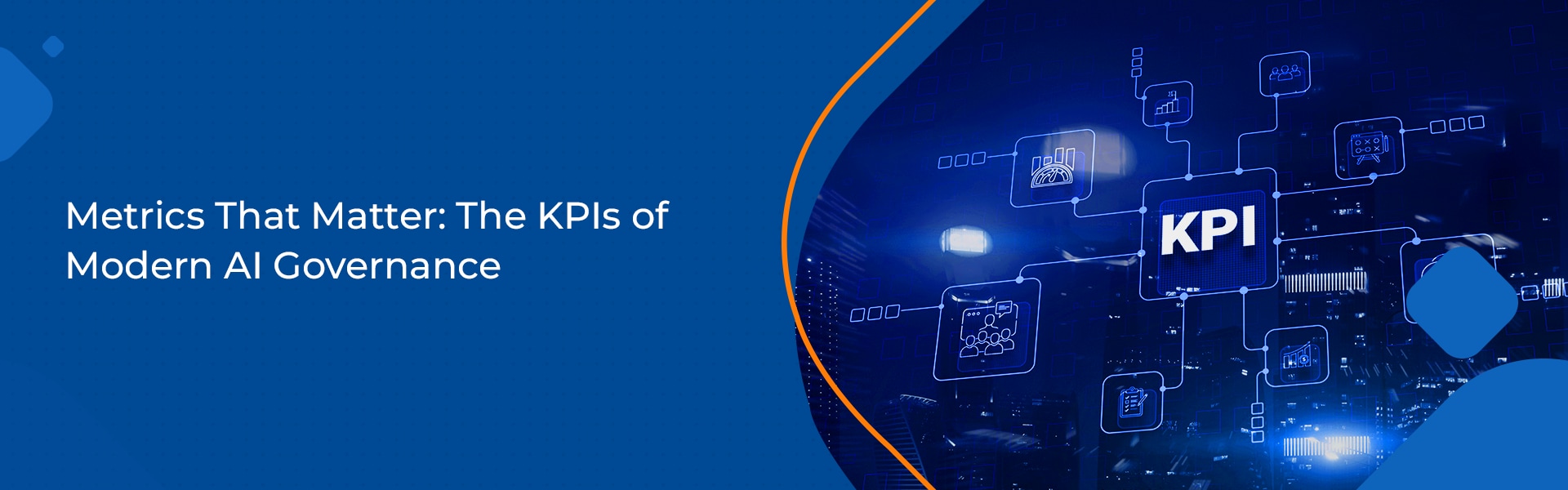 Metrics That Matter: The KPIs of Modern AI Governance